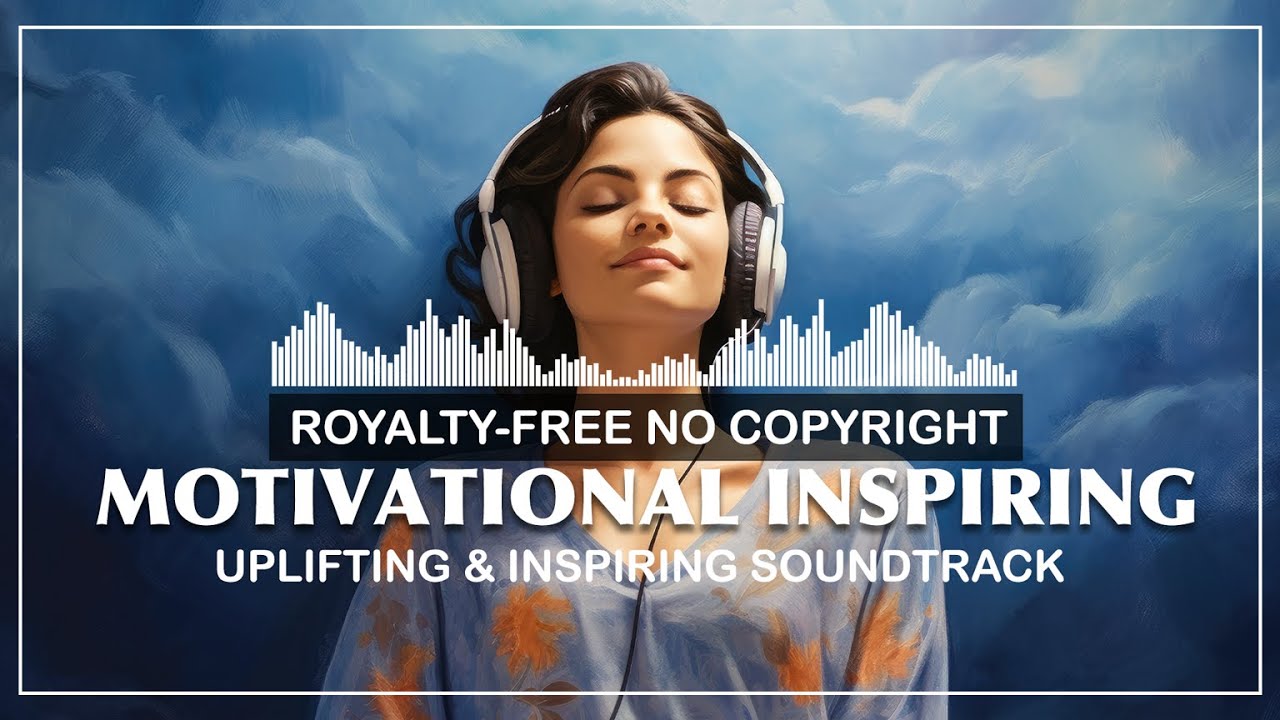 Motivational Background Music | Uplifting & Inspiring Soundtrack ...