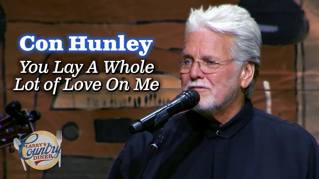 Con Hunley sings "You Lay A Whole Lot of Love On Me" - YouTube