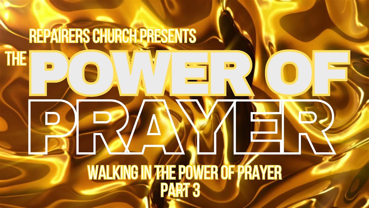 The Power of Prayer Part 3 Walking in the Power of Prayer - YouTube