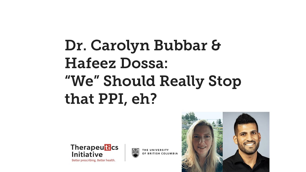Dr. Carolyn Bubbar & Hafeez Dossa: "We" should really stop that PPI, eh ...
