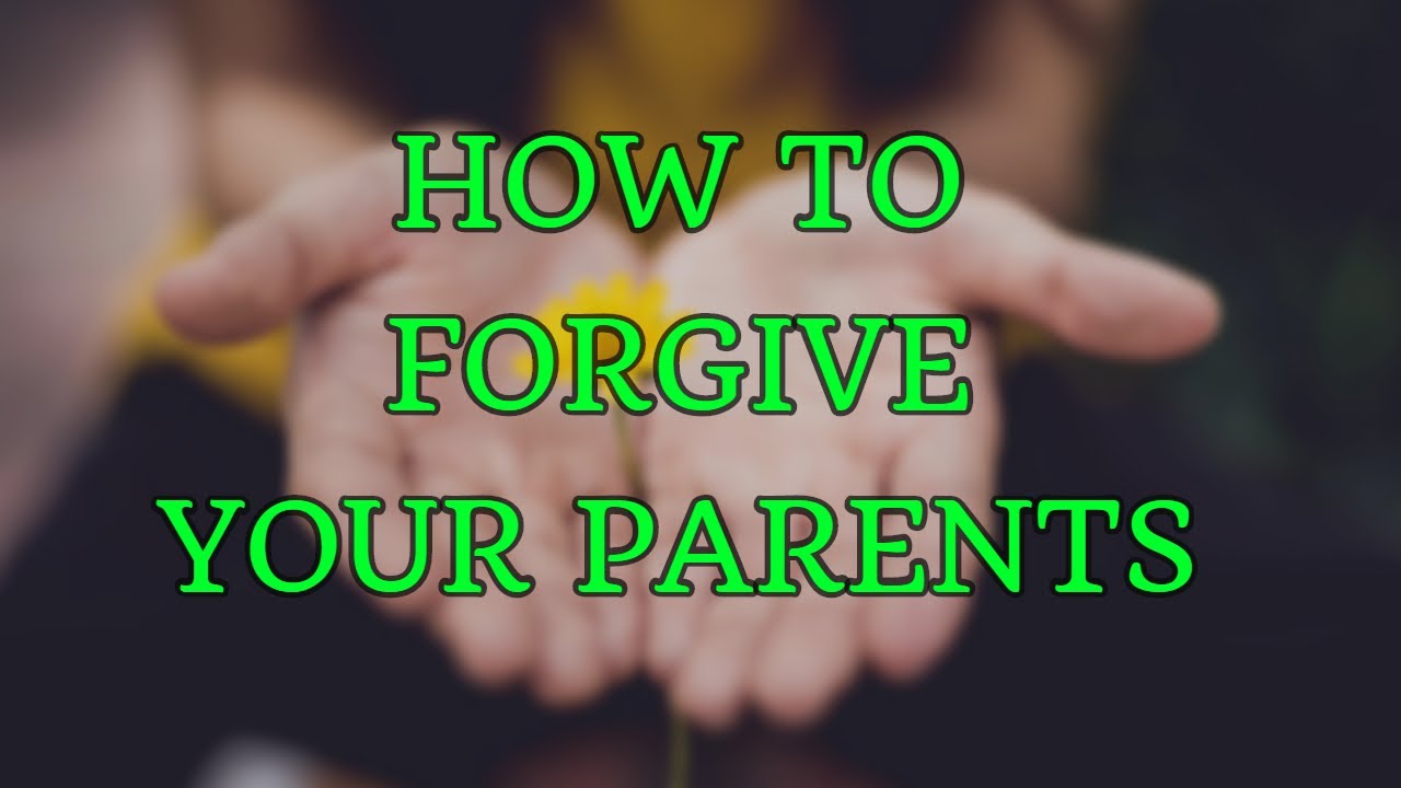 How to forgive your parents - HEAL YOUR INNER CHILD - YouTube