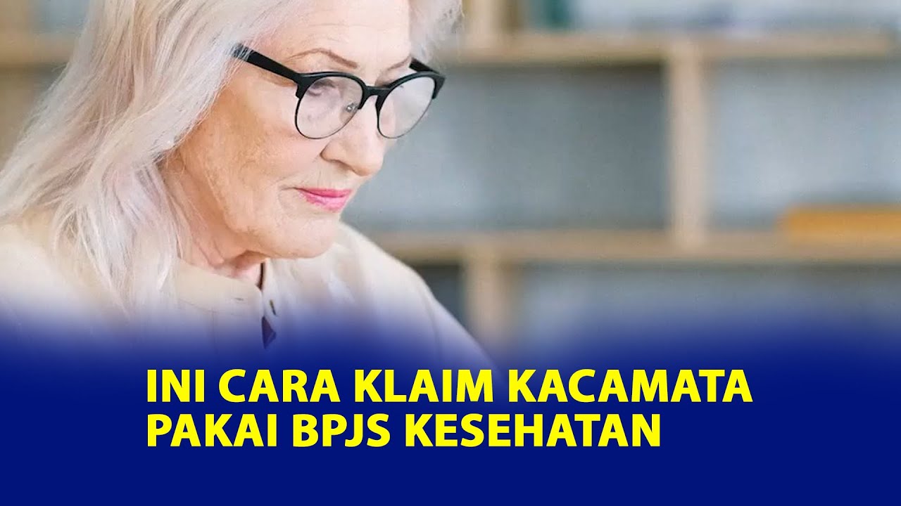 Mudah dan Gratis, Ini Cara Klaim Kacamata Pakai BPJS Kesehatan - YouTube