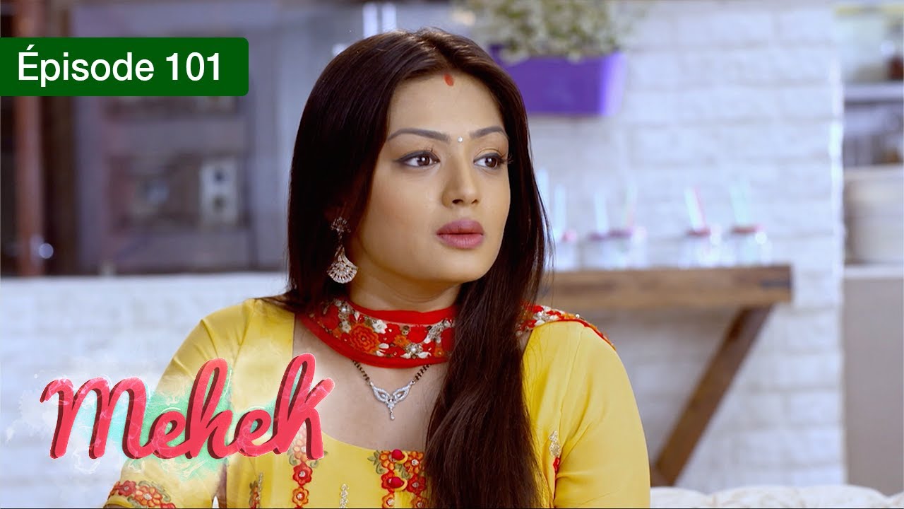 Mehek - EPS 101 - Zindagi Ki Mehek - Version Française - Complet - HD ...