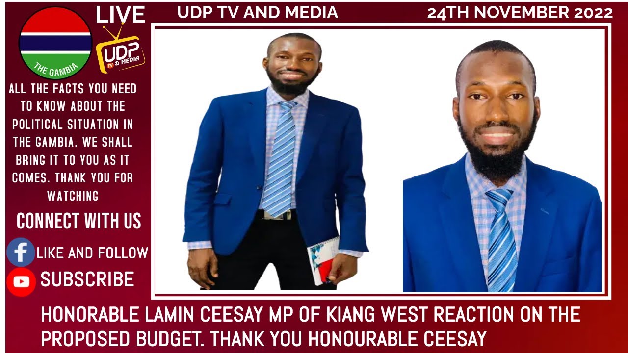 HONORABLE LAMIN CEESAY MP OF KIANG WEST REACTION ON THE PROPOSED BUDGET ...