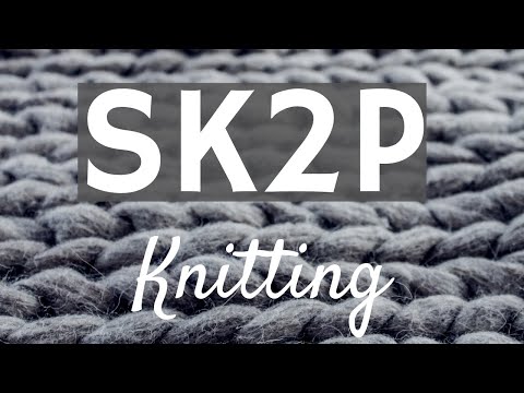 SK2P Knitting Abbreviation - How To Decrease in Knitting - YouTube
