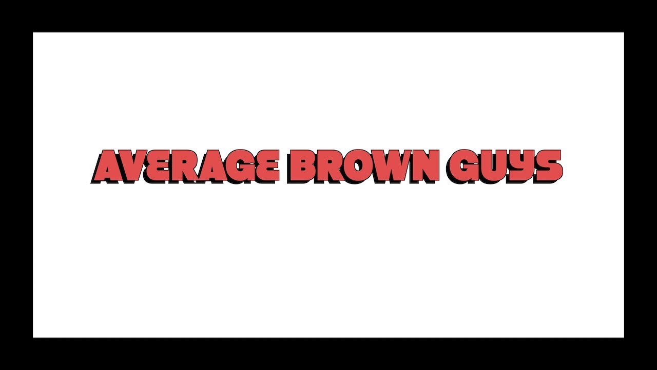 Average Brown Guys Intro - YouTube