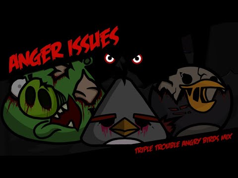 [FNF] Anger Issues (Triple Trouble Angry Birds Mix)