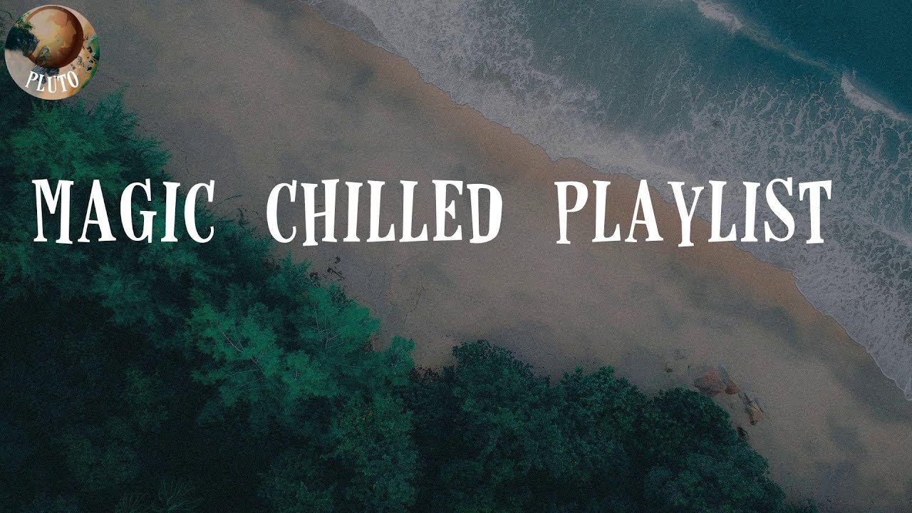 magic chilled playlist | Pluto Music pop compilation - YouTube Music