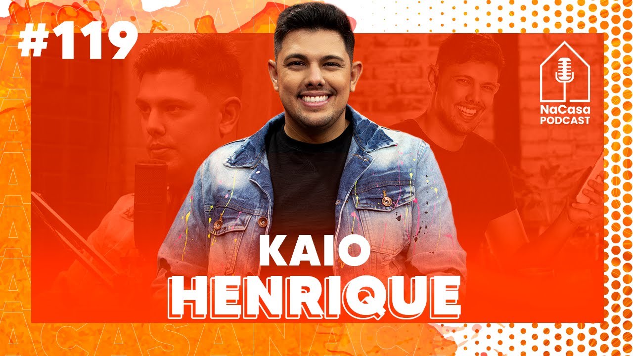 Kaio Henrique (Influencer e Empreendedor) | NaCasa Podcast #119 - YouTube