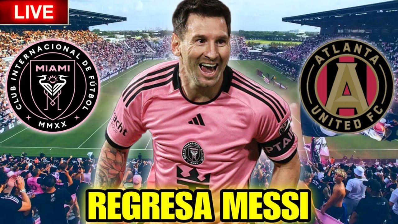 INTER MIAMI vs ATLANTA UNITED en vivo🚨 MESSI es TITULAR para seguir ...