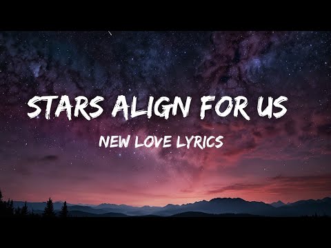 " Stars Align for us "_New love song lyrics ️ |NewReleased| - YouTube
