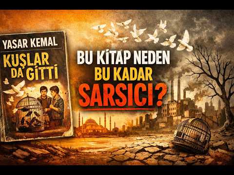 Yaşar Kemal – Kuşlar da Gitti | Bu Kitap Neden Bu Kadar Sarsıcı? (Özet & İnceleme)