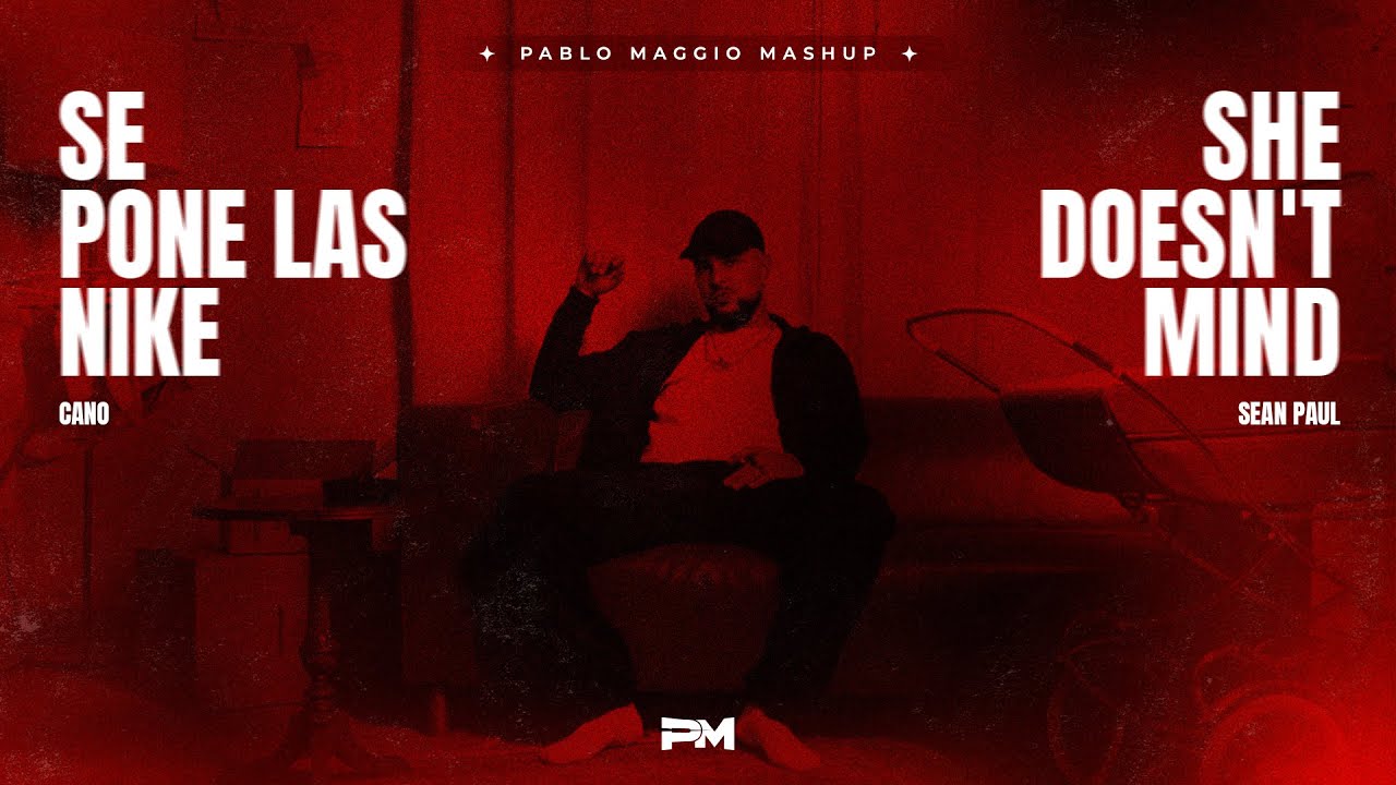 SE PONE LAS NIKE x SHE DOESN´T MIND - Cano x Sean Paul (Pablo Maggio ...