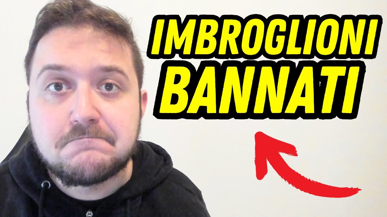 GLI IMBROGLIONI VENGONO BANNATI ! - YouTube
