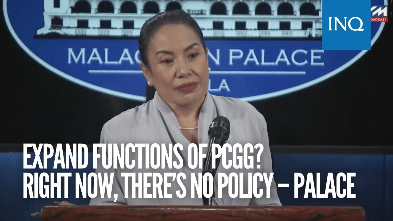 Expand functions of PCGG? Right now, there’s no policy – Palace - YouTube