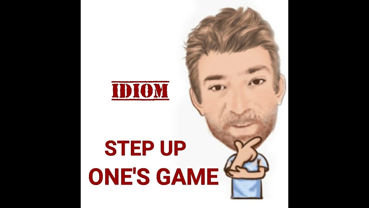 Step Up One s Game Idioms 691 Origin English Tutor Nick P YouTube step-up-one-s-game-idioms-691-origin-english-tutor-nick-p-youtube
