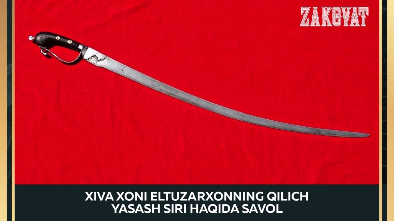 Xiva xoni Eltuzarxonning qilich yasash siri haqida #savol #qilich # ...