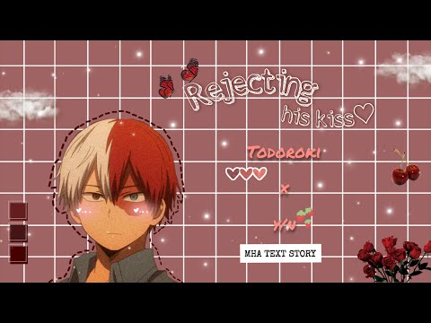 Rejecting his kiss (1/2) ∙ Todoroki x y/n ∙ MHA Text Story (‼NSFW)