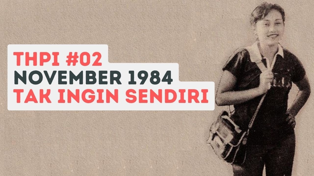 #2 THPI November 1984, Tak Ingin Sendiri No. 1 - YouTube