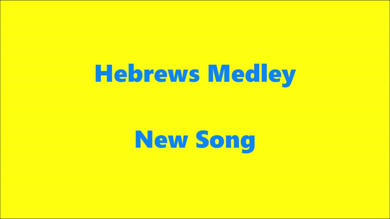 Hebrews Medley – New Song - YouTube