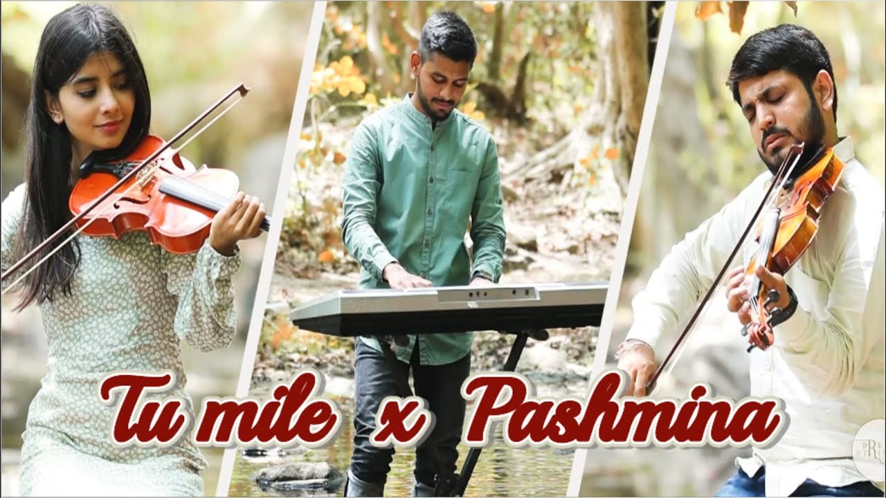 Tu mile x Pashmina || Violin - Tejas Bhatt & Jhalak Patel || Piano & keys - Parth Bhanderi - YouTube