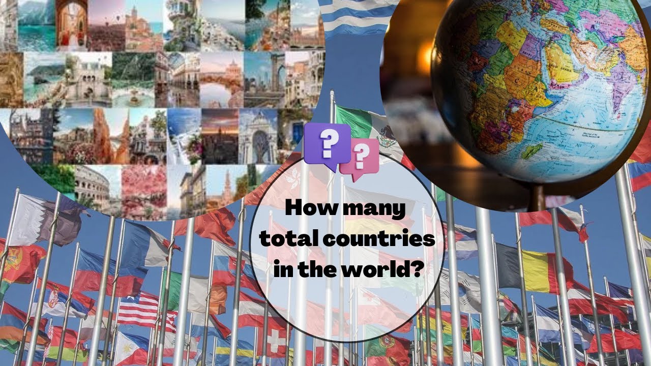 Do you know how many countries in the world? || Total countries in ...