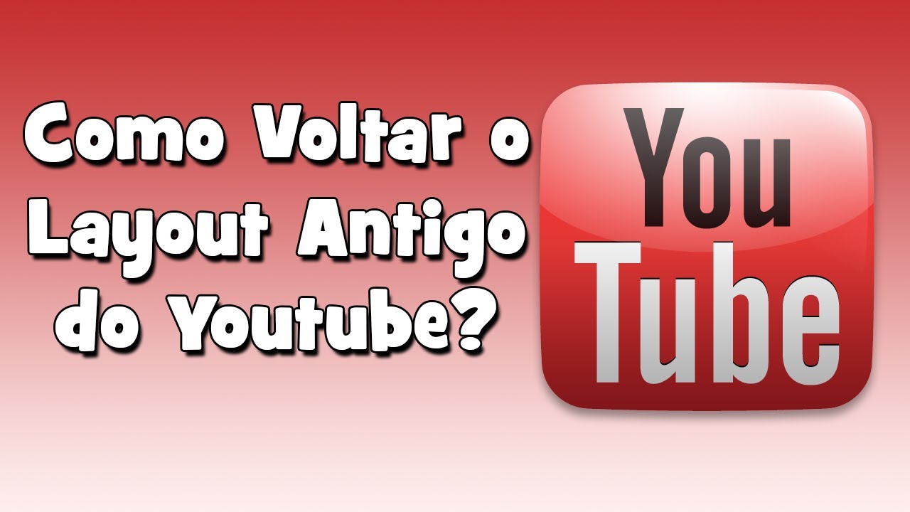 Como Voltar o Layout Antigo do Youtube? (HD). - YouTube