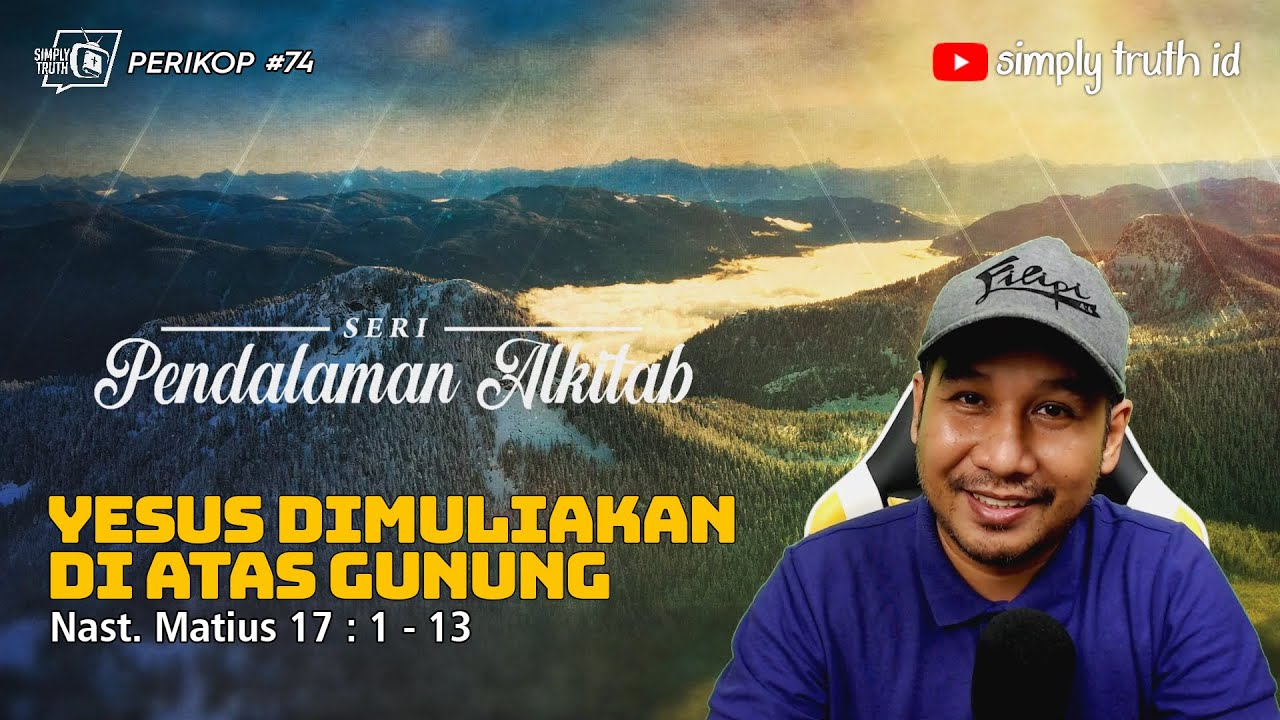 YESUS DIMULIAKAN DI ATAS GUNUNG / PERIKOP 74 / Matius 17 : 1 - 13 ...