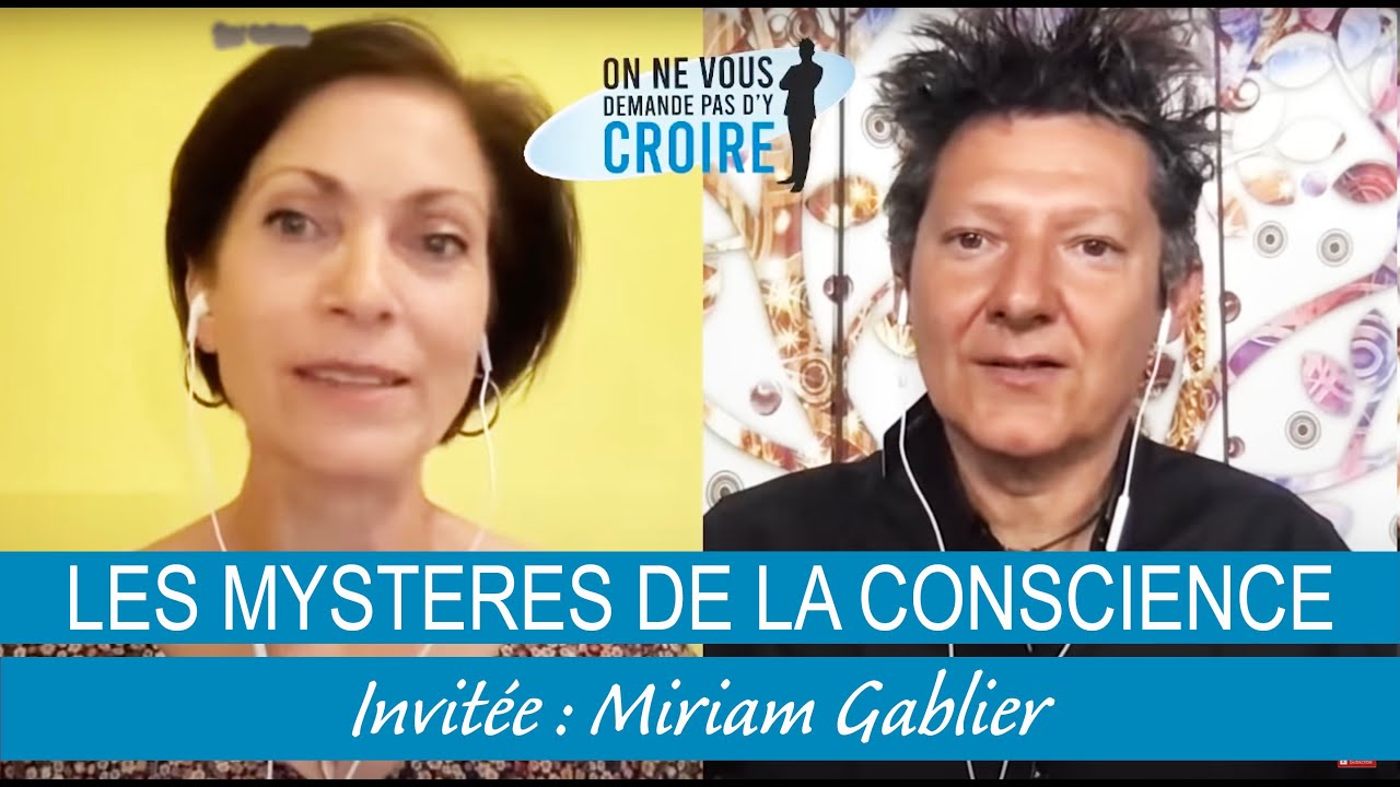 MIRIAM GABLIER Les mystères de la conscience - YouTube
