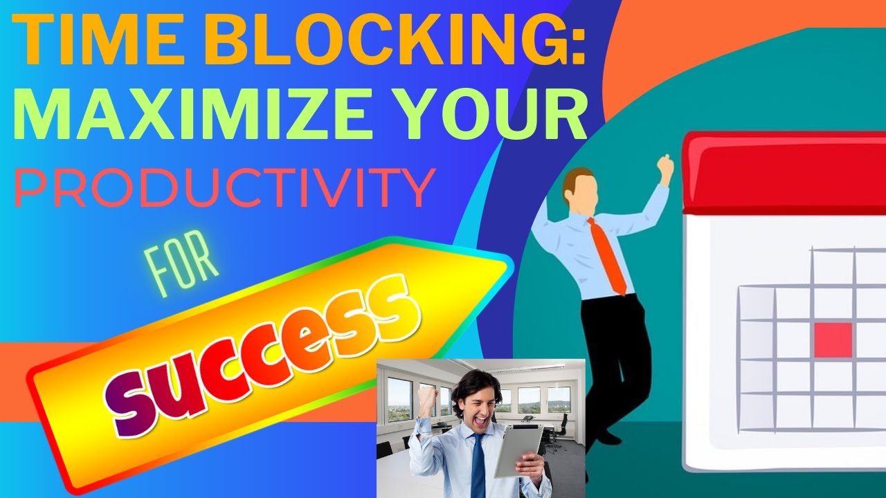 Maximizing Productivity the Time Blocking technique - YouTube