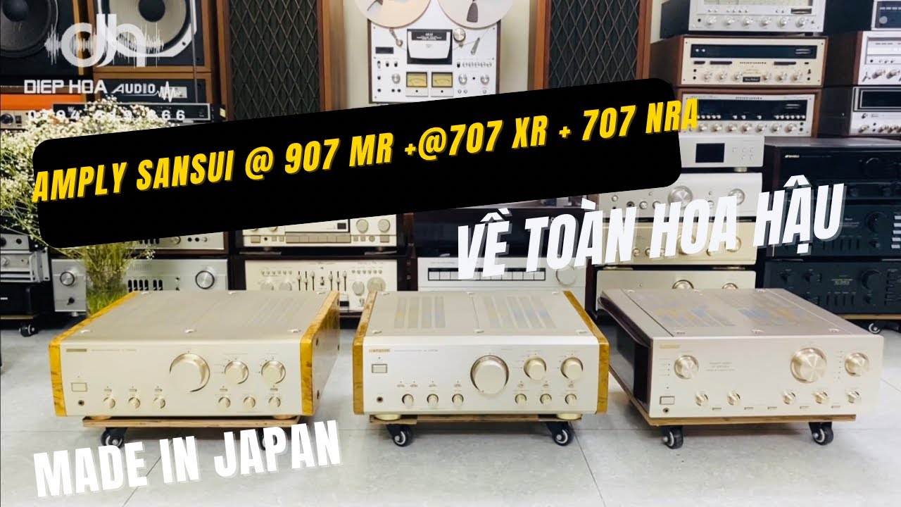 VỀ TOÀN HOA HẬU NHẬT AMPLY 👉 SANSUI @ 907 MR + SANSUI AU @ 707 XR ...