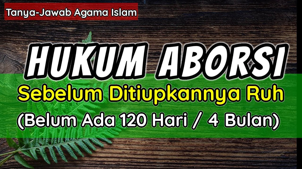 Hukum Aborsi Sebelum Ditiupkan Ruh dalam Islam| Sebelum 120 Hari atau 4 ...