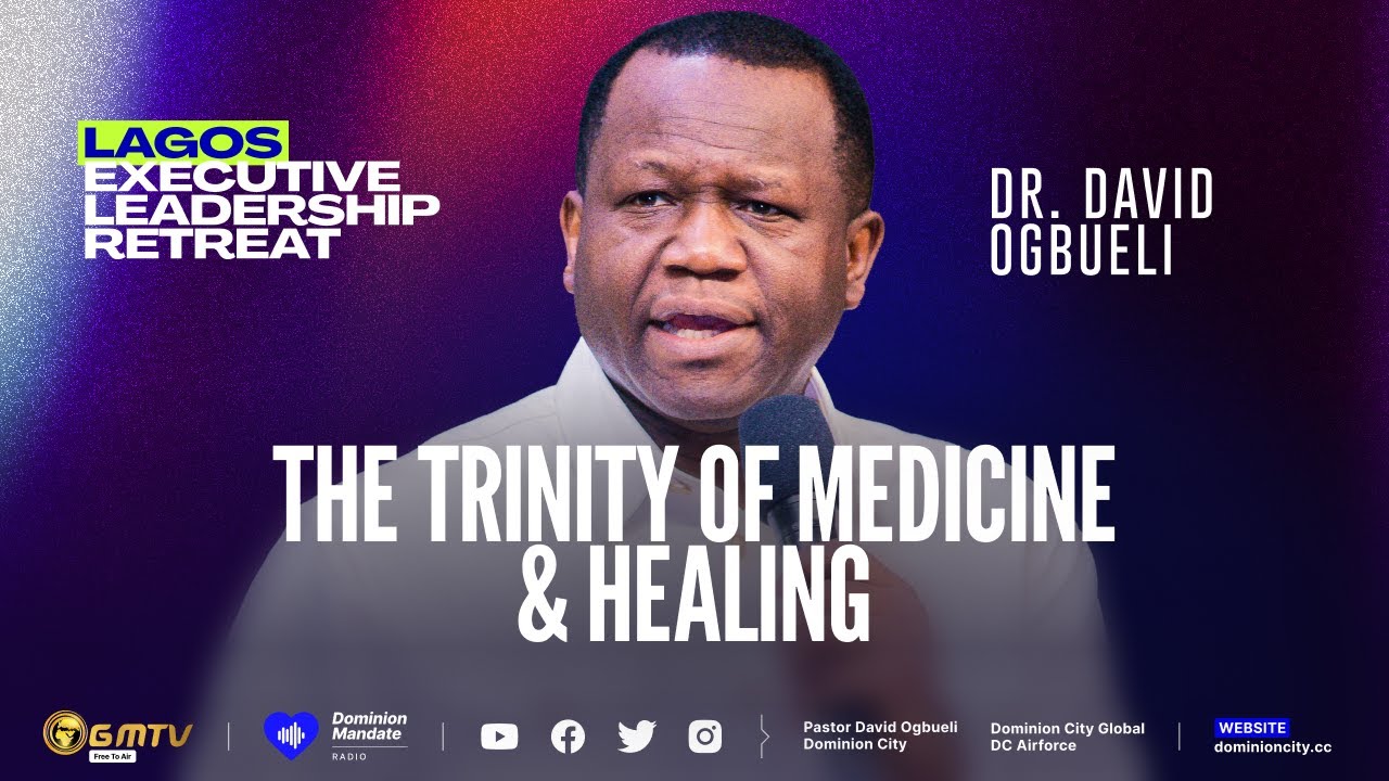 THE TRINITY OF MEDICINE & HEALING | DR DAVID OGBUELI - YouTube