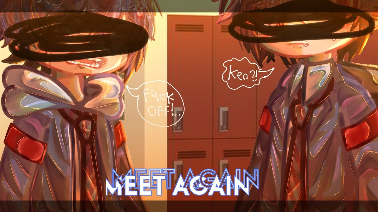 ᴍᴇᴇᴛ ᴀɢᴀɪɴ-!~ [ Gl2 ]-P- • - YouTube