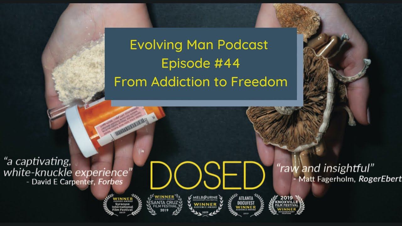 DOSED - From Addiction To Freedom - Evolving Man Podcast episode #44 ...