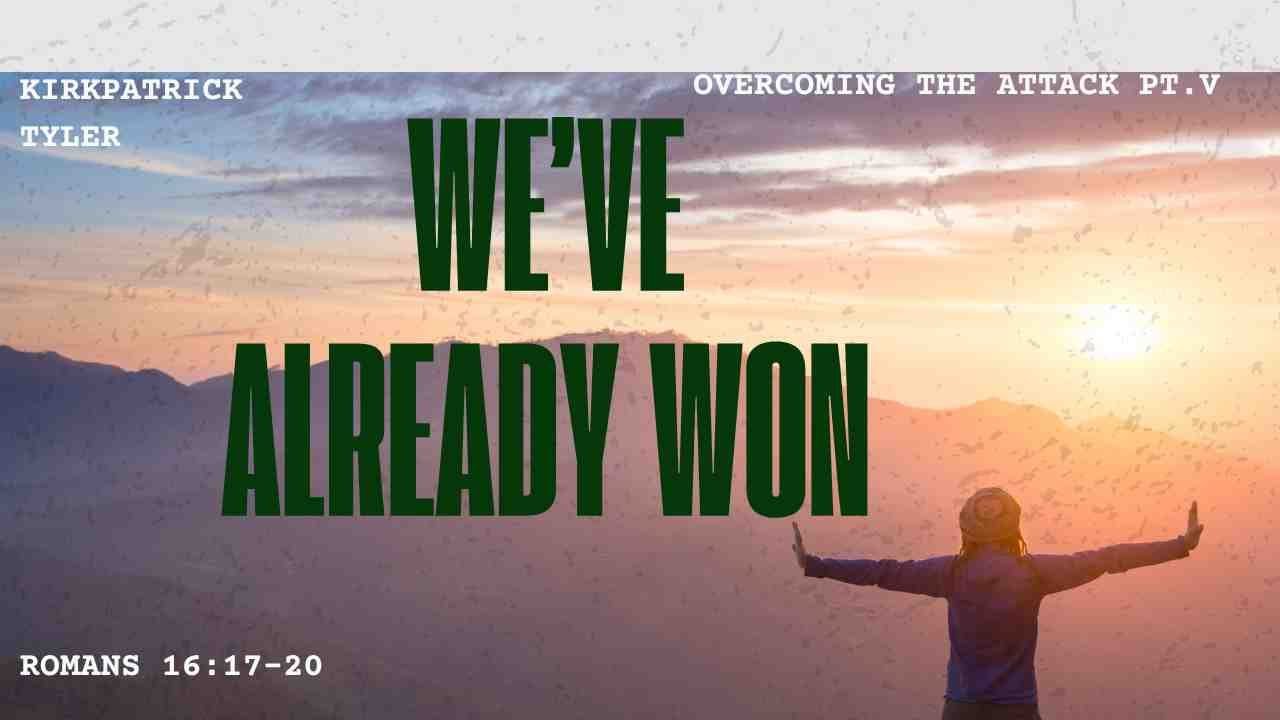 We've Already Won - SERMON- Pt. V Overcoming The Attack - (SFV) of Los ...