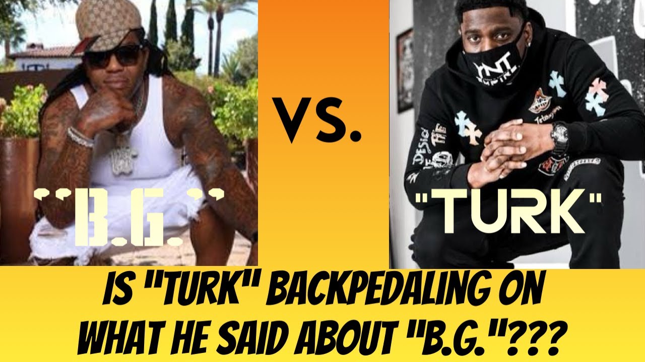 IS "TURK" BACKPEDALING ON WHAT HE SAID ABOUT "B.G."??? - YouTube