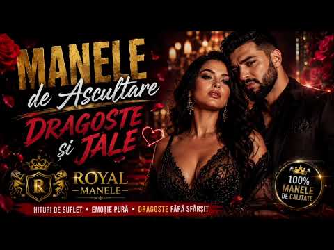 💔  COLAJ MANELE DE ASCULTARE – DRAGOSTE ȘI JALE 2026 💔 Cele Mai Frumoase Manele | Royal Manele