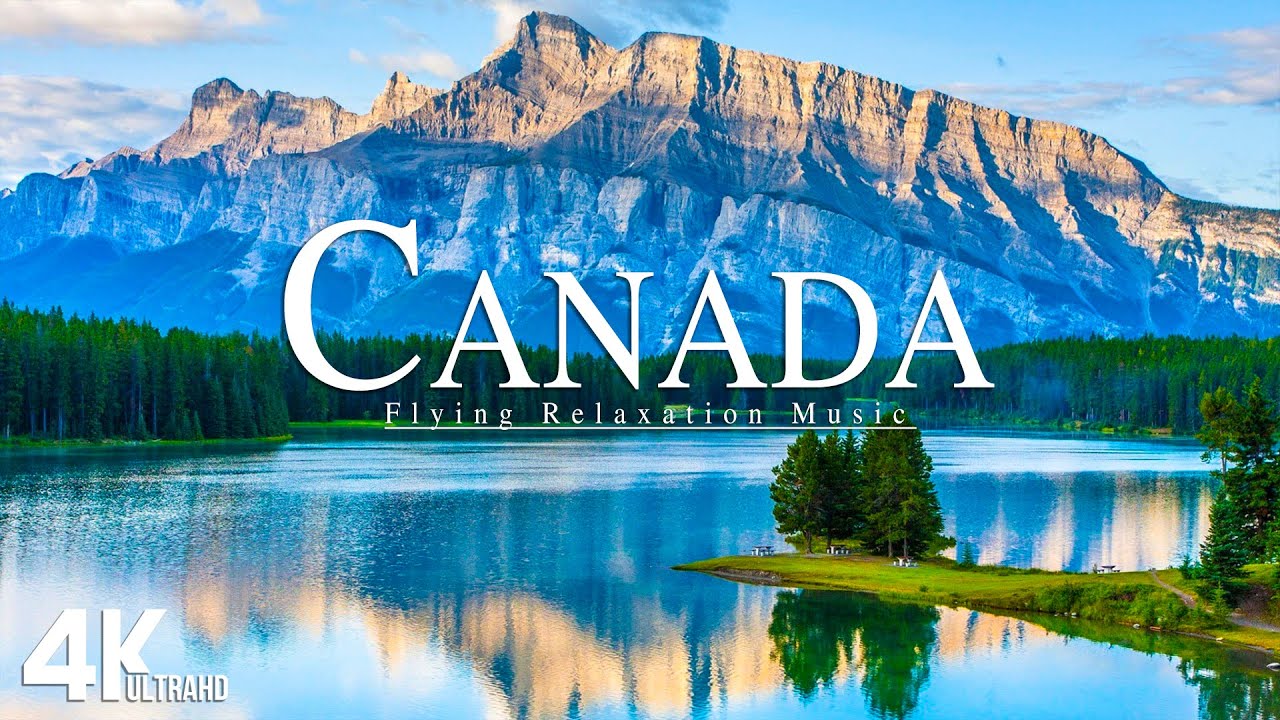 FLYING OVER CANADA (4K UHD) - Relaxing Music Along With Beautiful ...