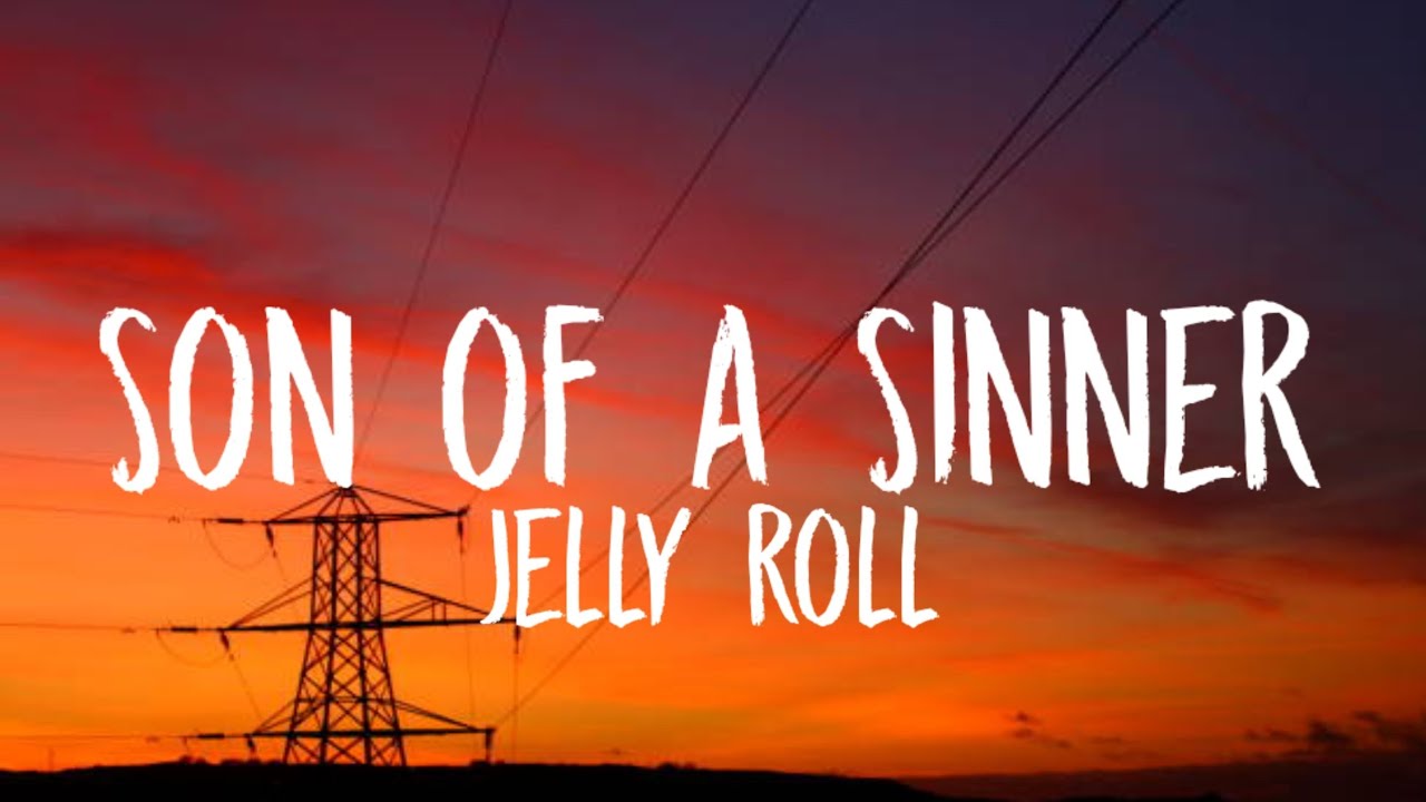 Jelly Roll - Son of A Sinner lyrics - YouTube