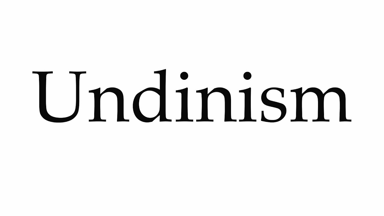 How to Pronounce Undinism - YouTube