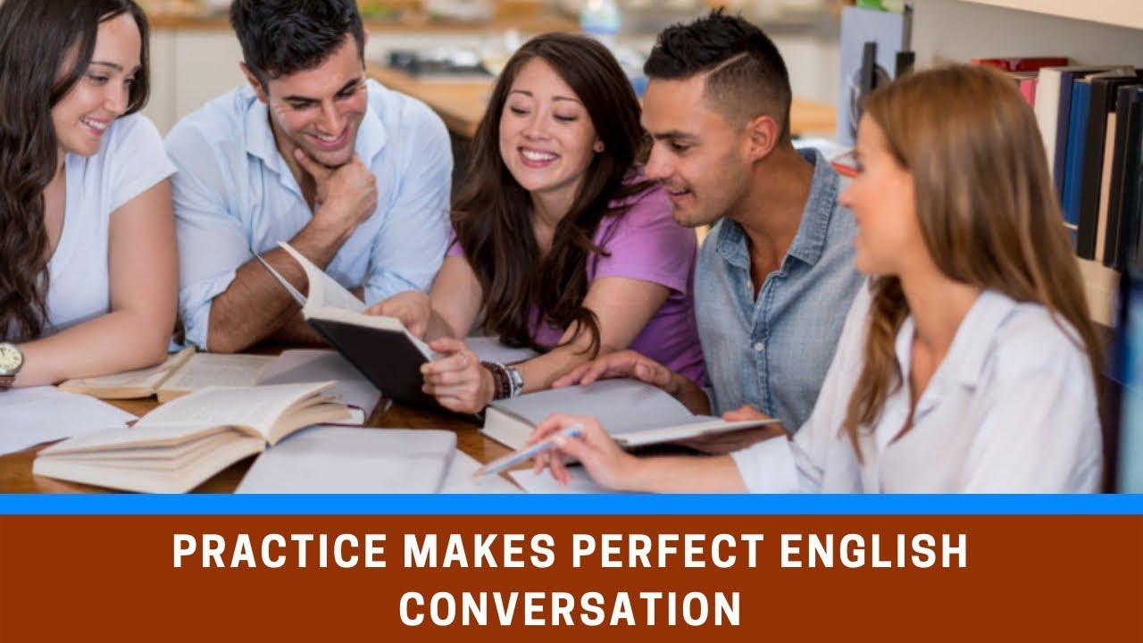 Practice Makes Perfect English Conversation Learn Speaking English ...