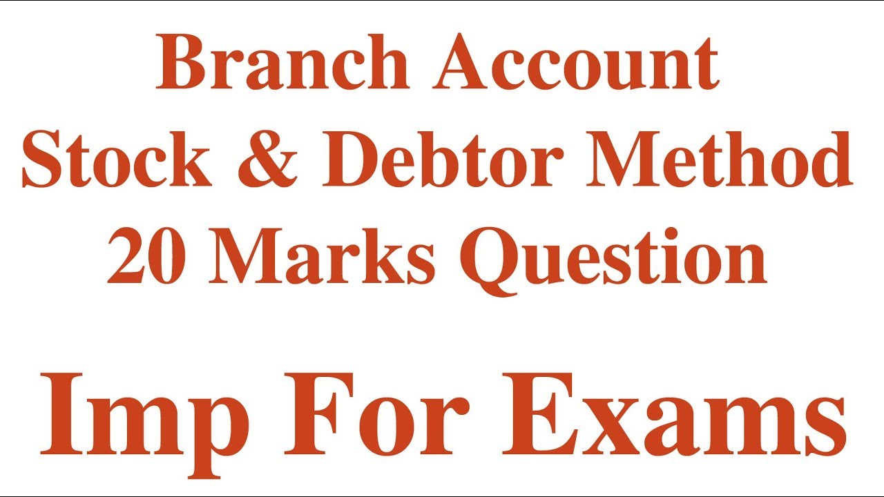 Branch Account Stock & Debtor Method 20 Marks Question - YouTube
