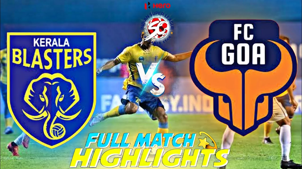 FCG-KBFC TODAY MATCH HIGHLIGHTS, FC GOA VS KARELA BLASTER FC TODAY ...