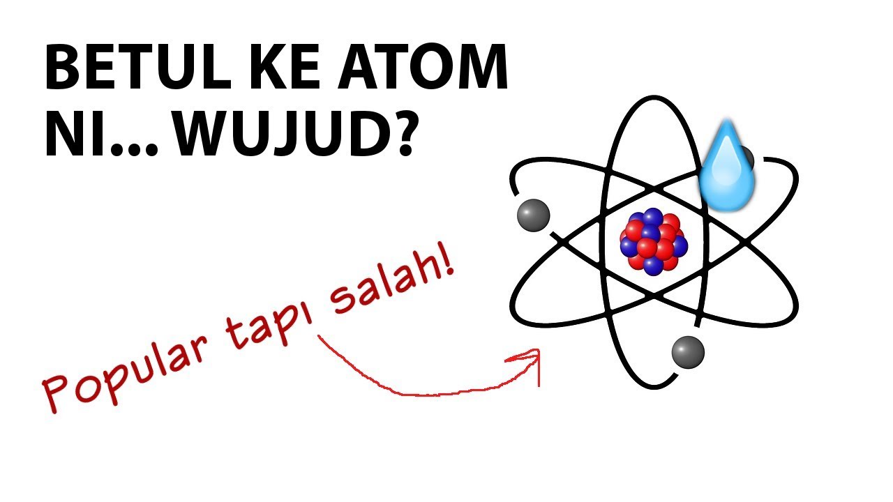 Betul Ke Atom Ni ... Wujud? - YouTube