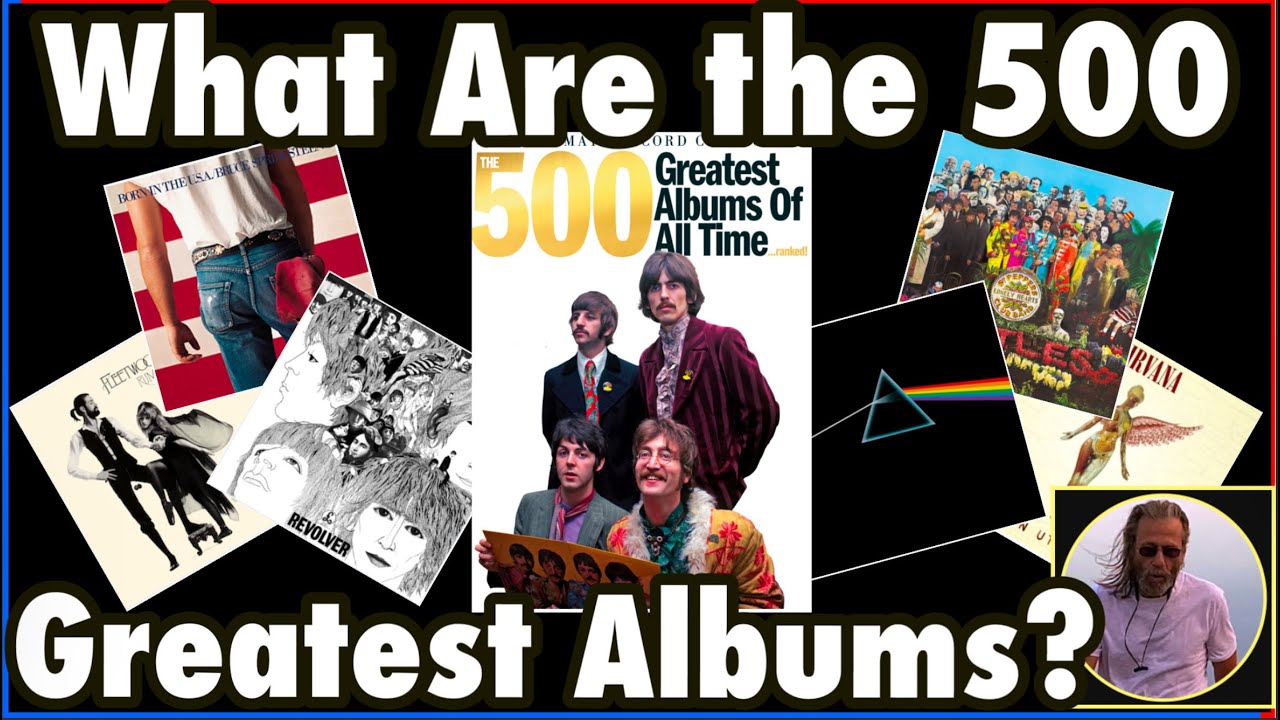 The Top 500 Albums of All Time! Does This List Make Any Sense at All? # ...