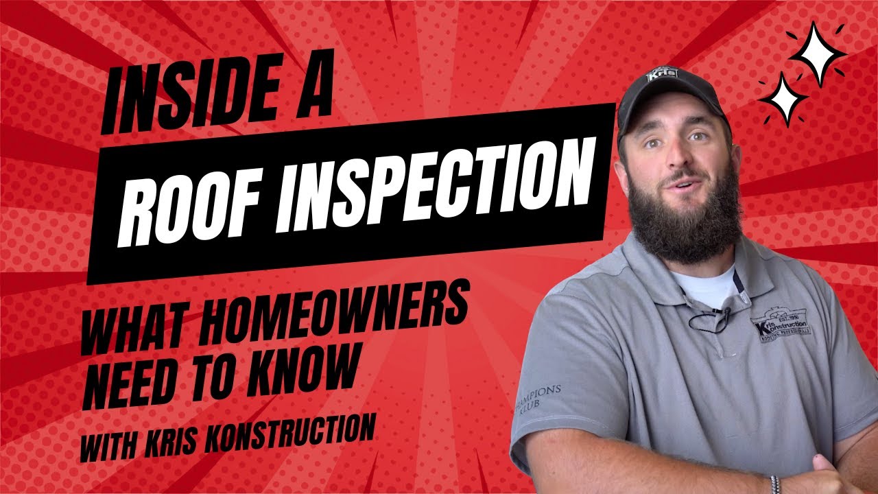 Roof Inspection Explained: Kris Konstruction's Expert Guide for ...