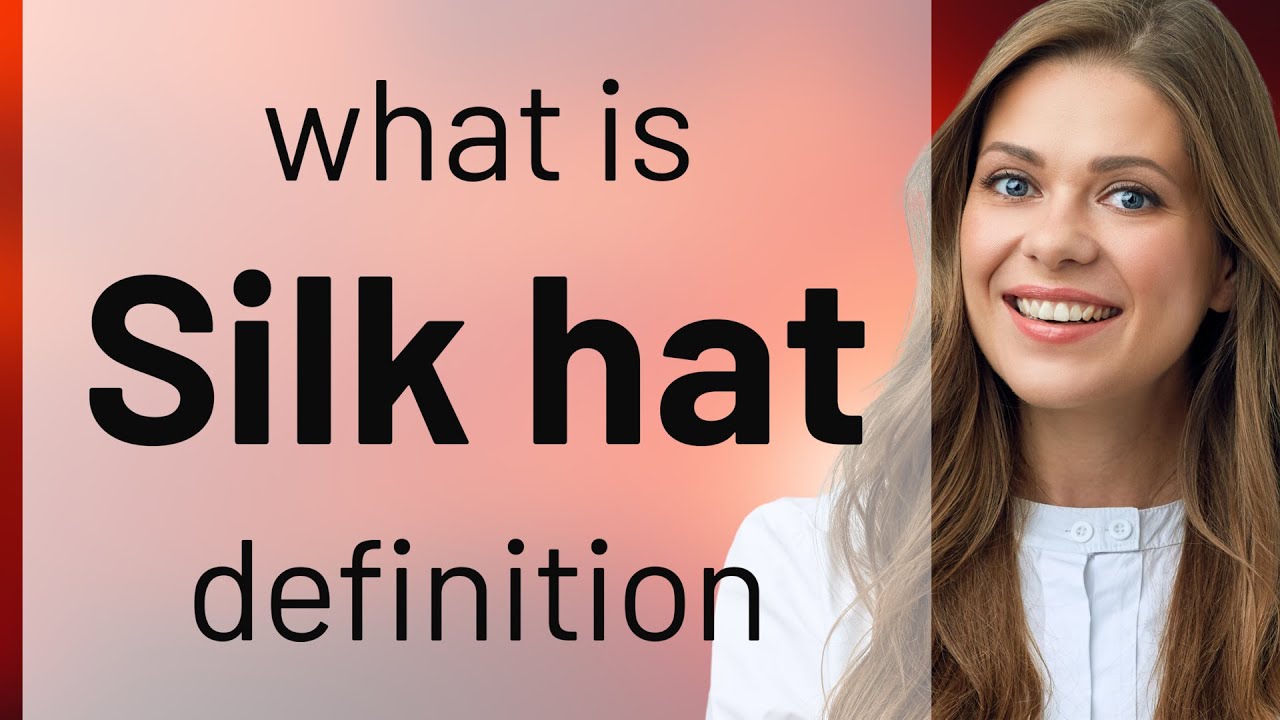 Silk hat | definition of SILK HAT - YouTube