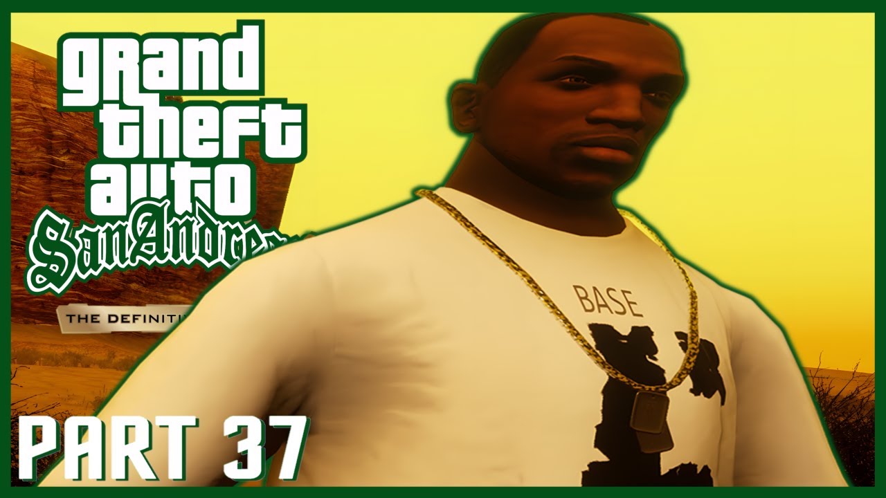GRAND THEFT AUTO SAN ANDREAS REMASTERED-LET'SPLAY/Gameplay-Part 37-GTA ...