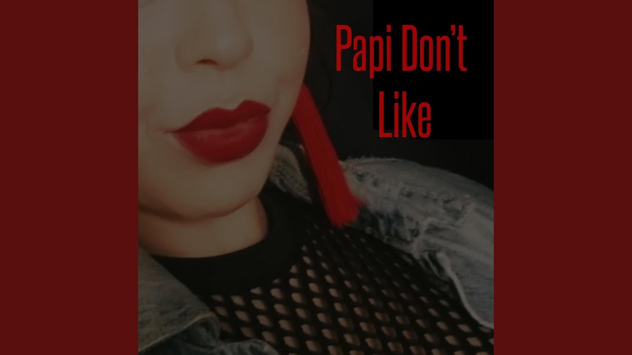 Papi Don't Like - YouTube